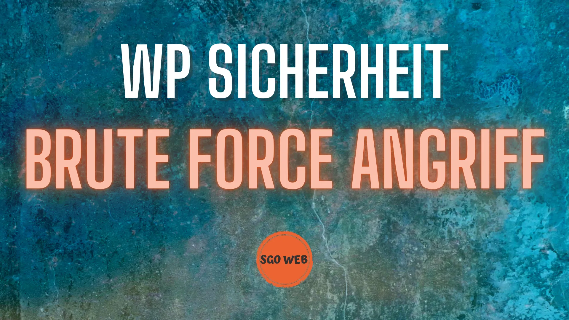 WordPress Sicherheit erklärt: Brute-Force-Angriff - Susanne Golnick sgoweb